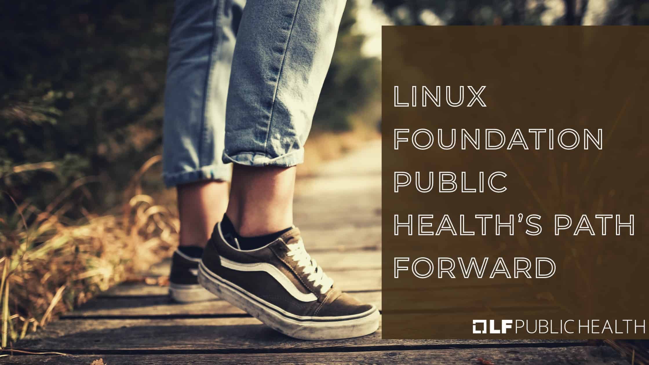LFPH’s Path Forward - Linux Foundation Public Health